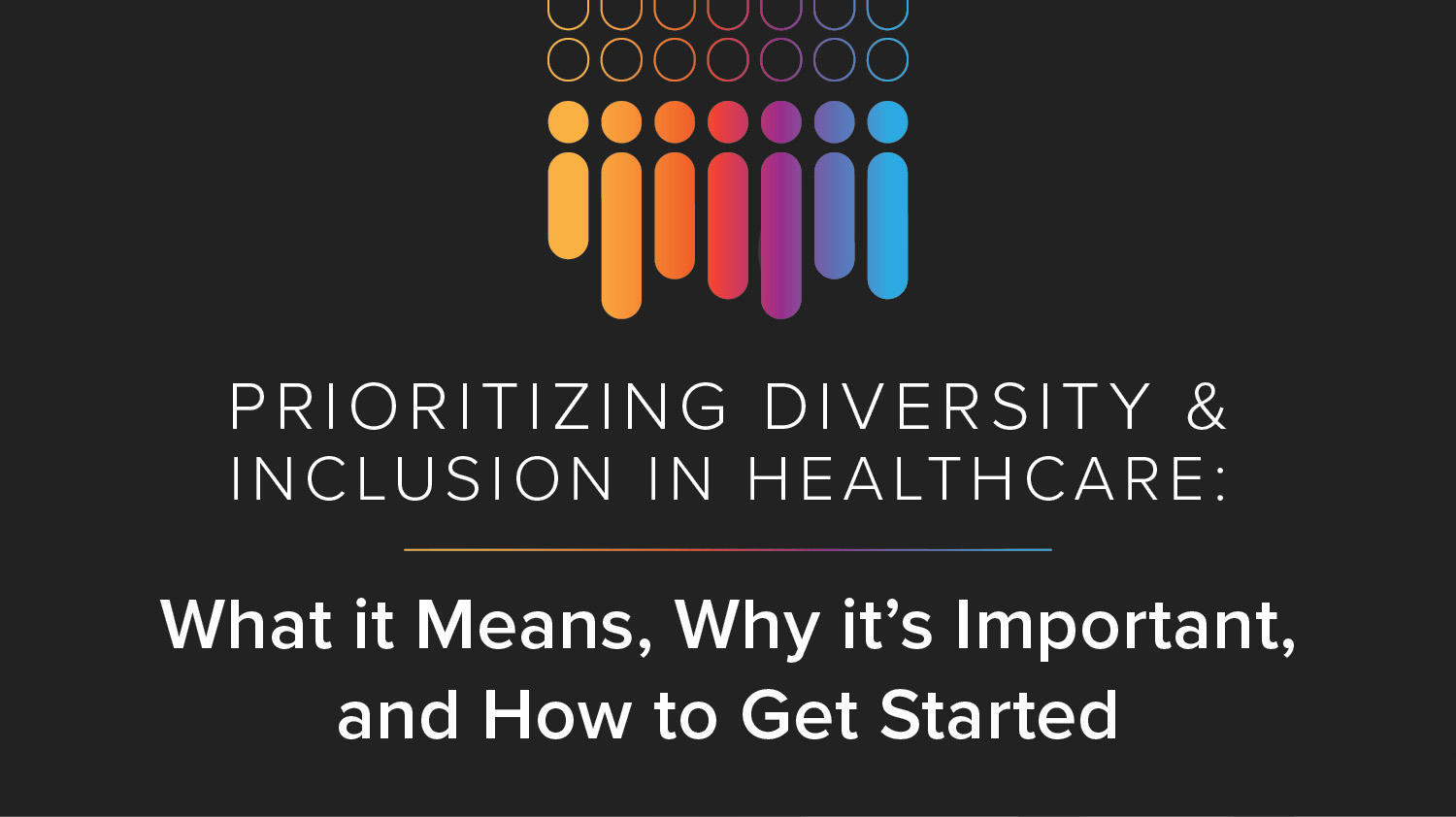 Prioritizing Diversity & Inclusion in Healthcare: What it Means, Why it ...